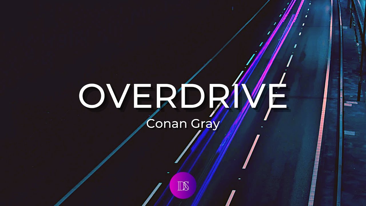 Conan Gray - Overdrive (Lyrics) - YouTube