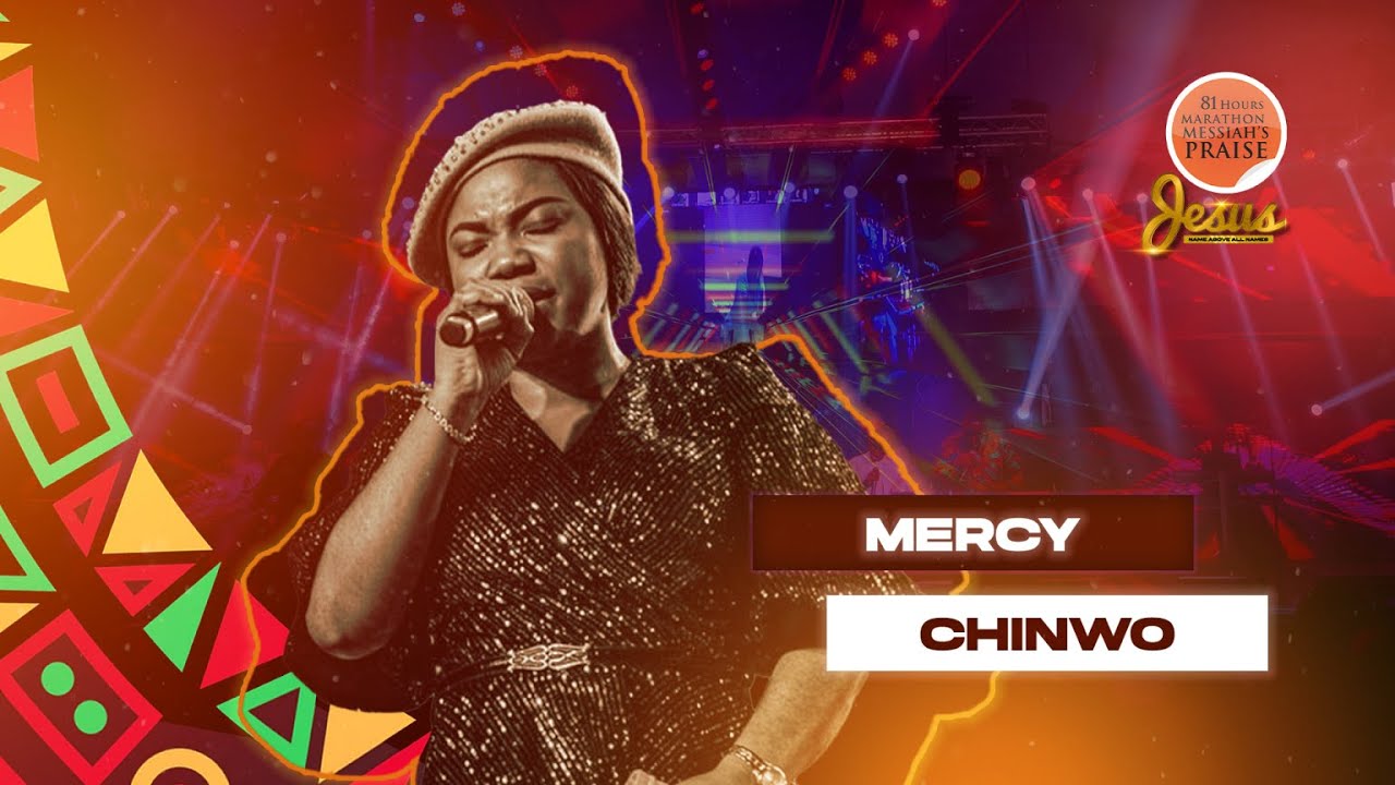MERCY CHINWO || 81 Hours Marathon Messiah's Praise || JESUS NAME ABOVE ...