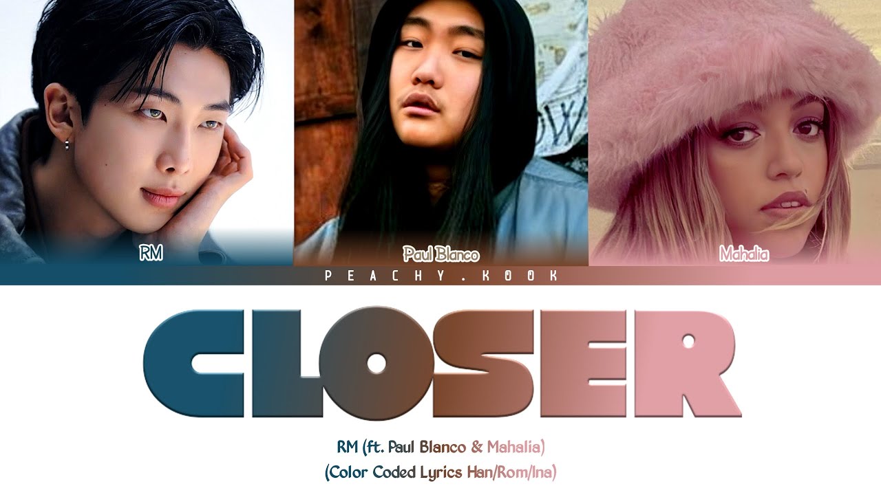 RM - 'Closer (with Paul Blanco, Mahalia)' Color Coded Lyrics | Lirik ...