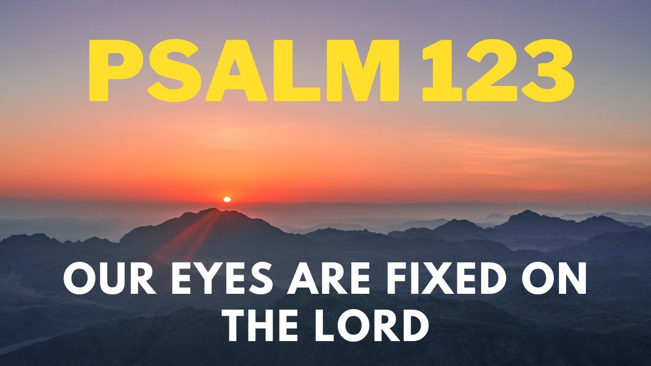 PSALM 123 | OUR EYES ARE FIXED ON THE LORD (WITH WORDS) | RISE UP - YouTube