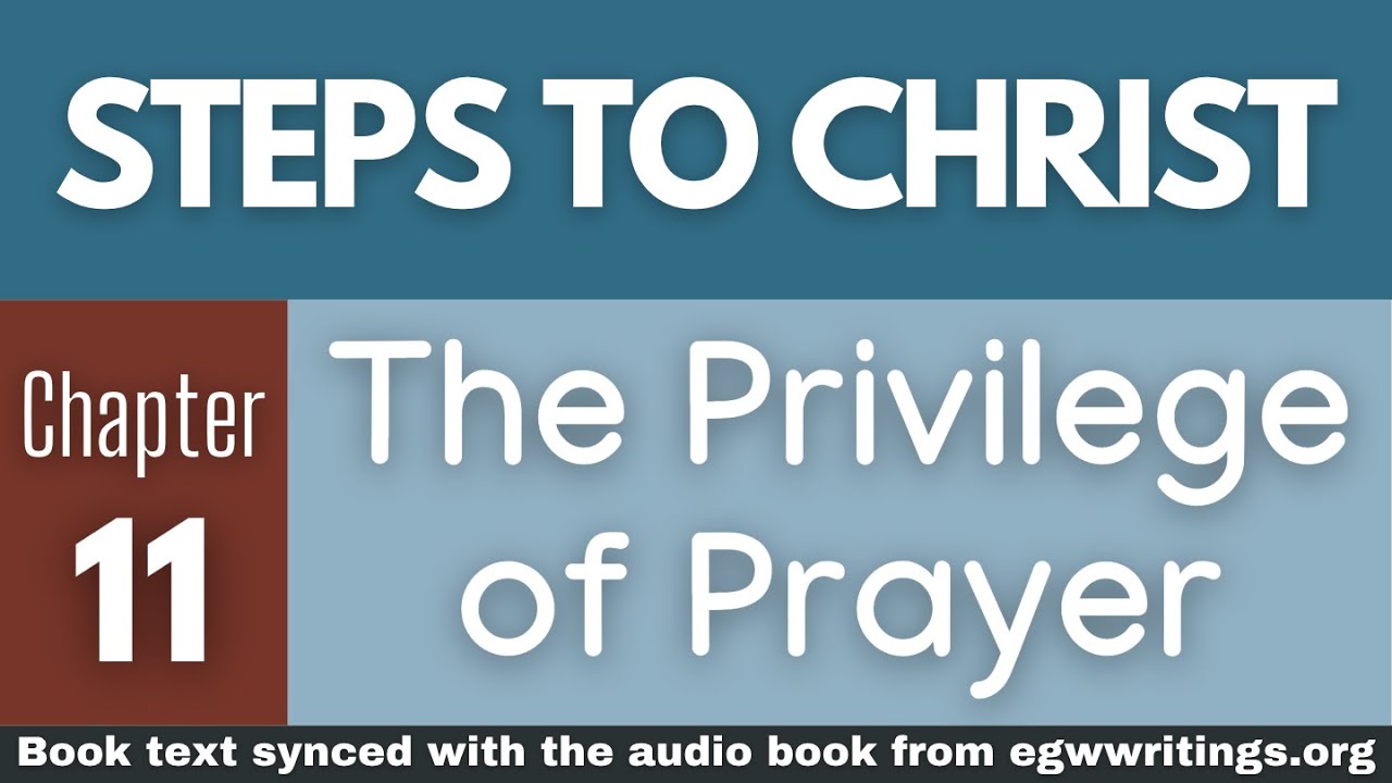 Steps to Christ – Chapter 11 – The Privilege of Prayer - YouTube