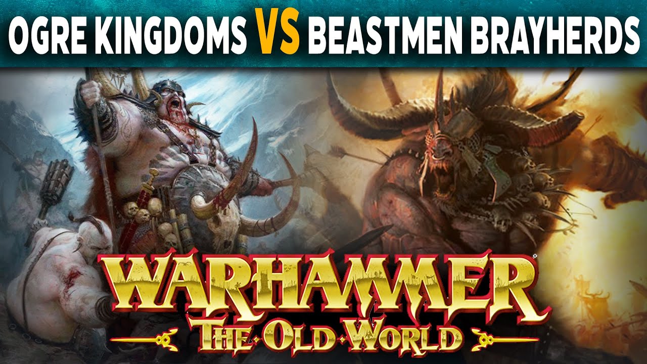 Ogre Kingdoms vs Beastmen Brayherds - Warhammer The Old World Battle ...