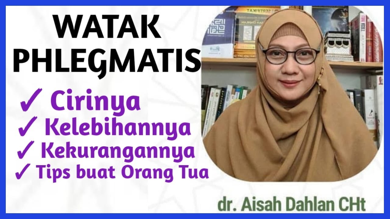 dr Aisah Dahlan CHt - Mengenal Watak Phlegmatis Cirinya Kelemahan dan ...