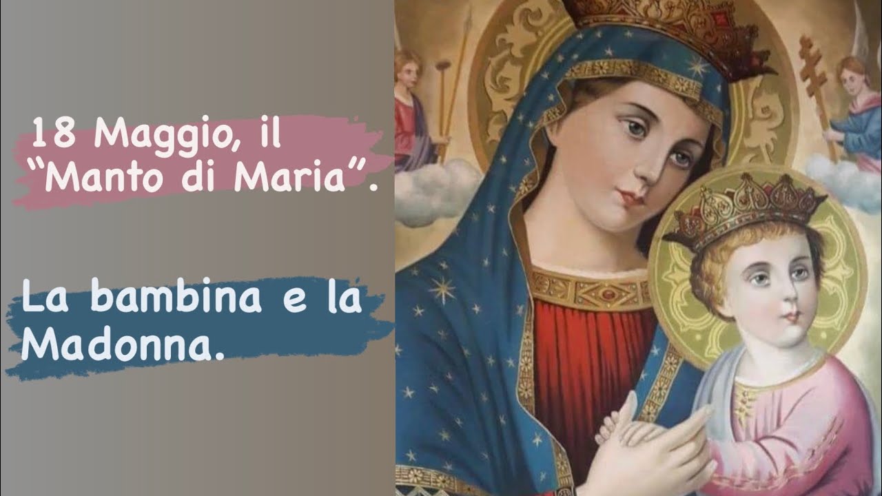 18 Maggio, il “Manto di Maria”. La bambina e la Madonna. - YouTube