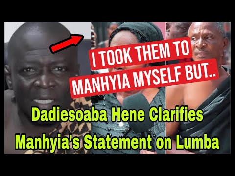 BREAKING: DADIESOABA HENE CLARIFIES MANHYIA's STATEMENT ON DADDY LUMBA ...