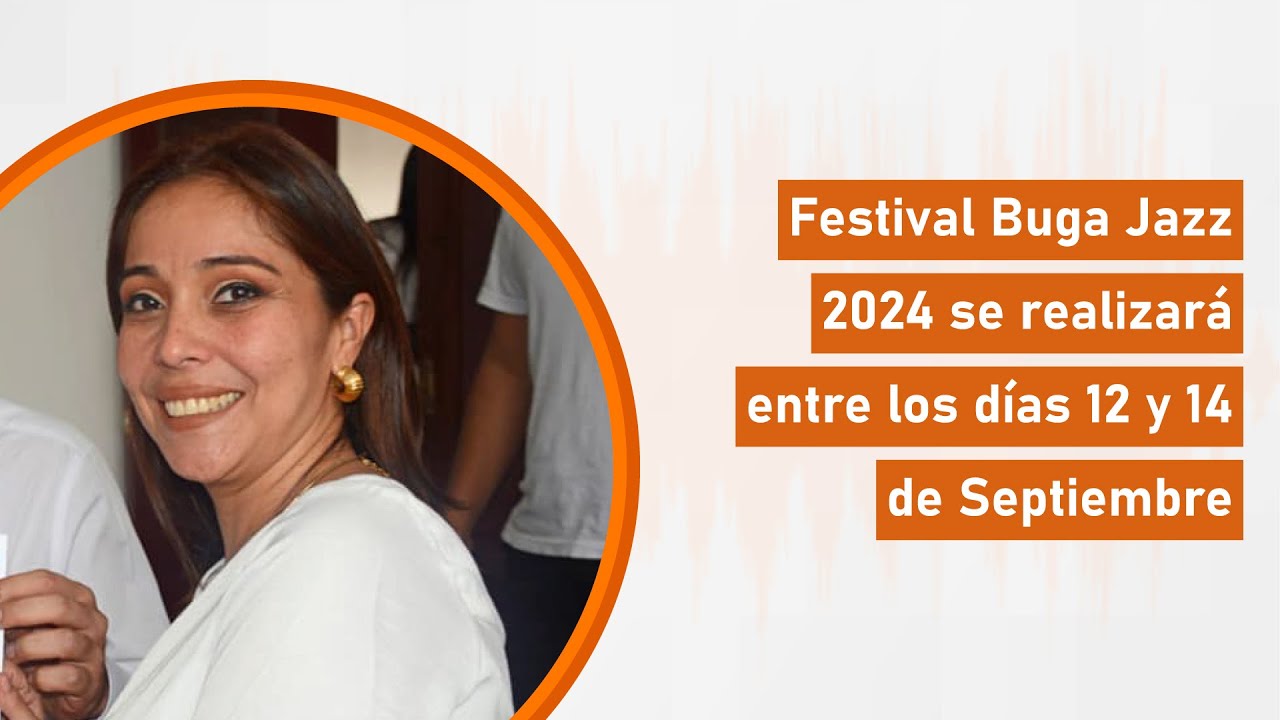 Festival Buga Jazz 2024 se realizará entre los días 12 y 14 de ...