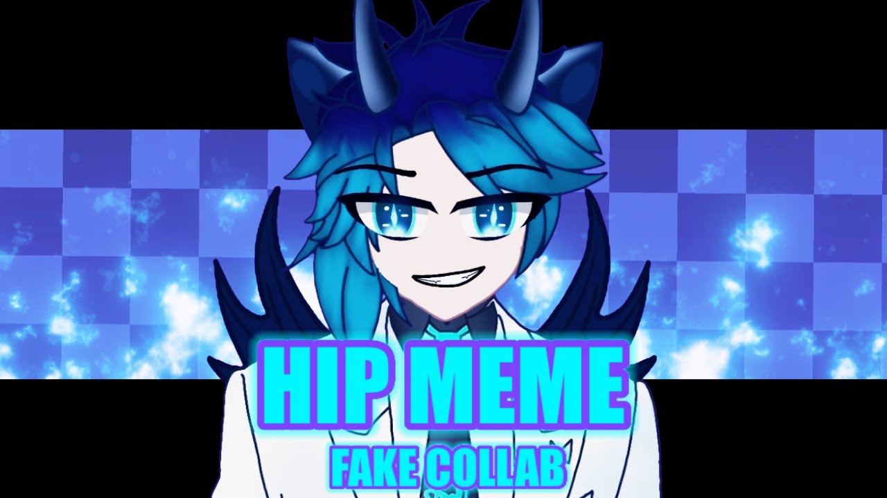 HIP Meme (Fake Collab) || NOT OG || Ft. King ゴジラ72 (read desc) 🤵🏻🐉 ...