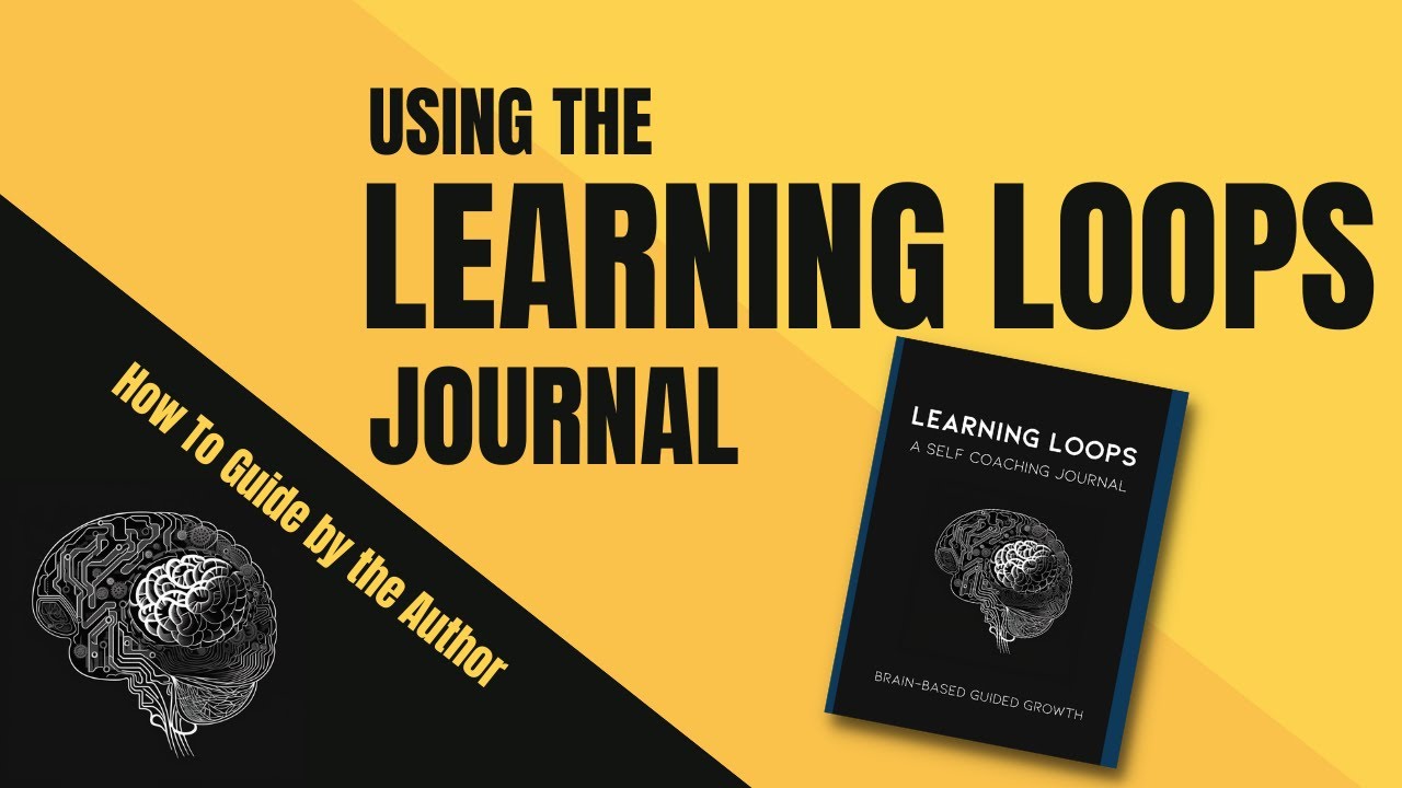 LEARNING LOOPS Journal Explainer: A Brain Based Approach To Reaching Your Goals - YouTube