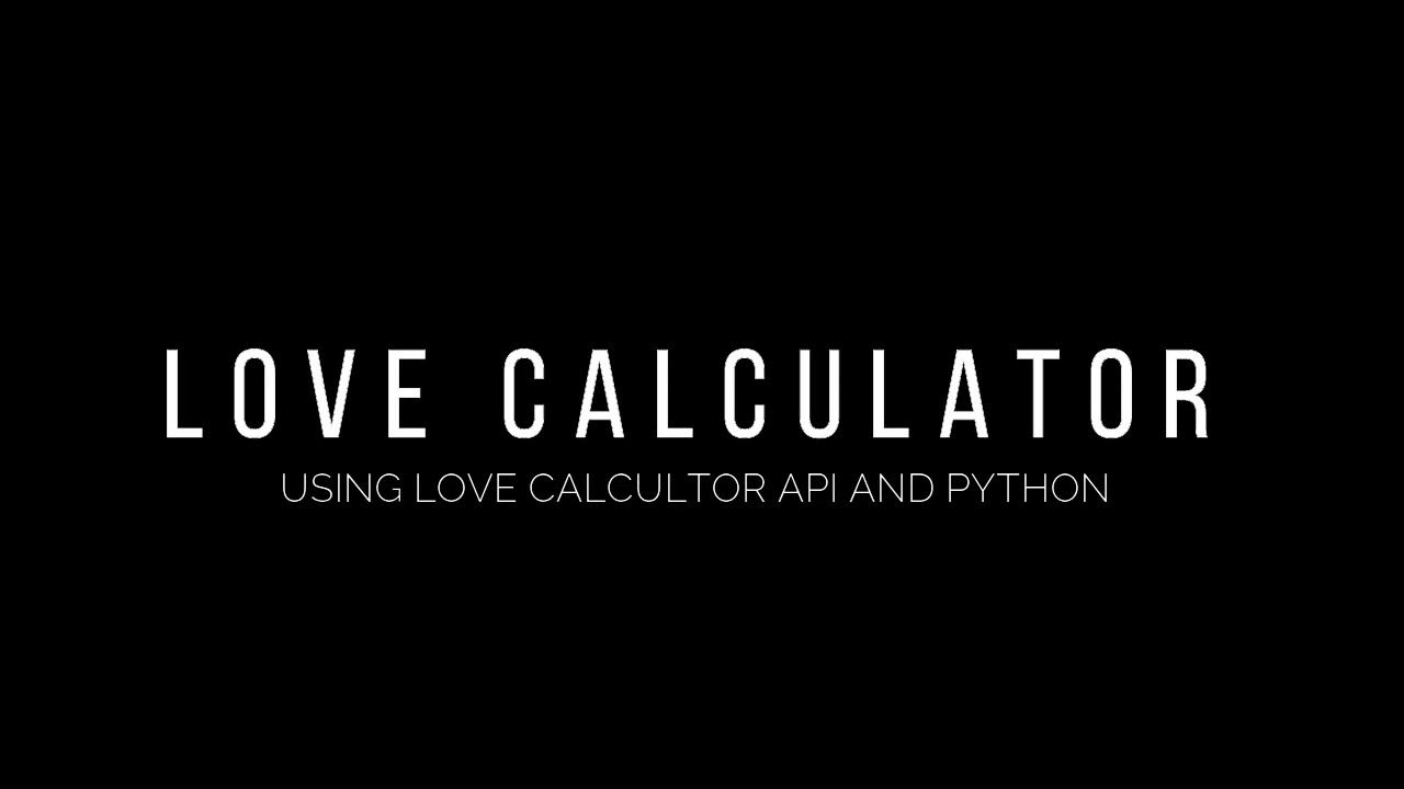 Love Calculator Made With Python And Love Calculator API - YouTube