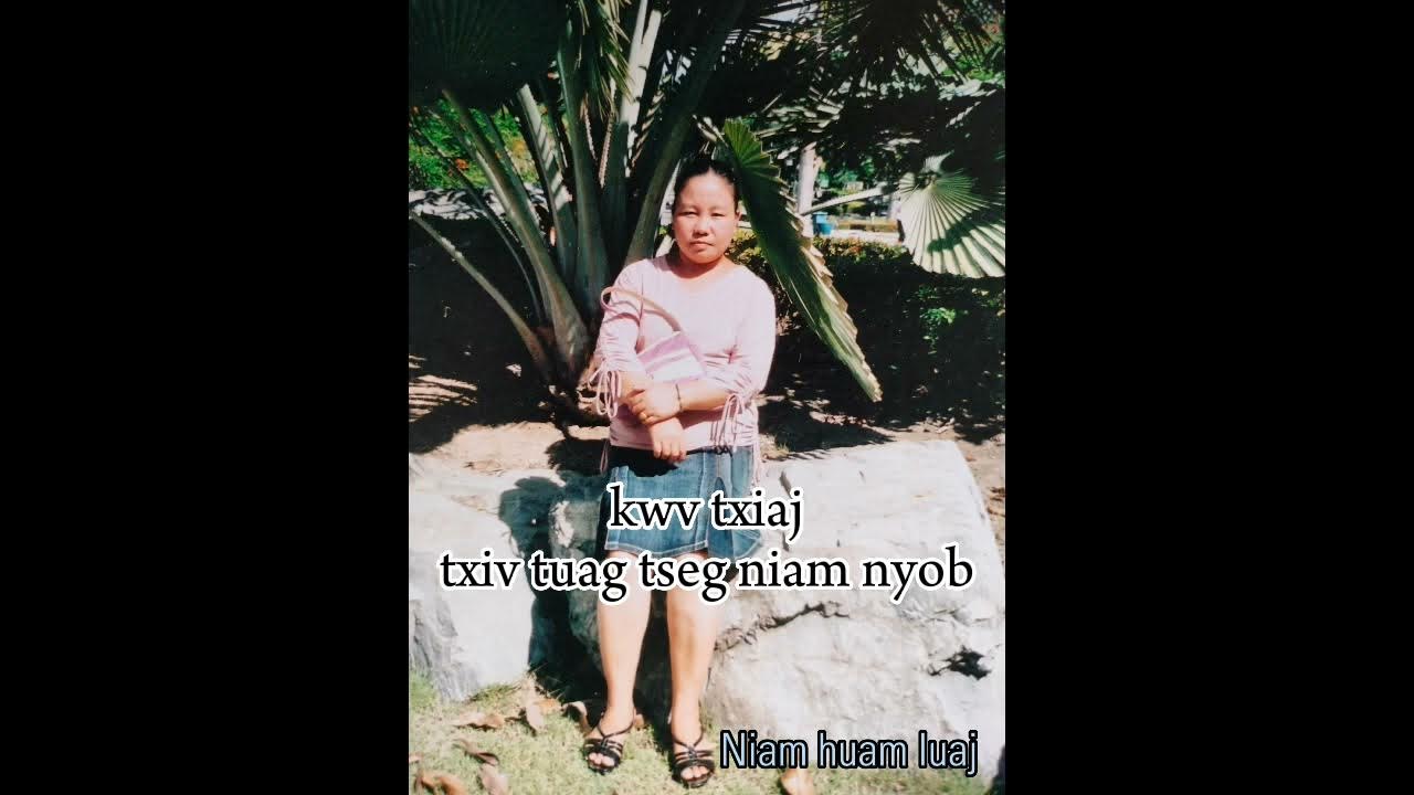 kwv txiaj : txiv tuag tseg niam nyob byNiamhuamluaj - YouTube