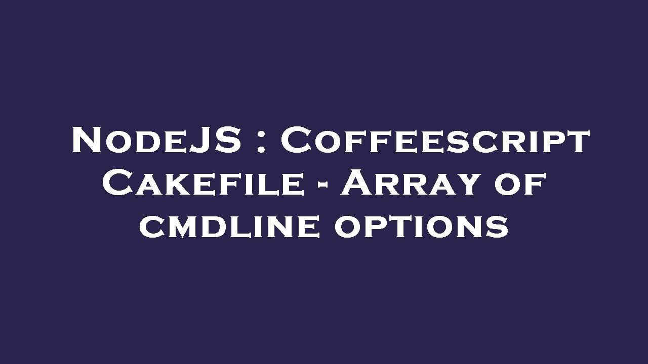 Nodejs Coffeescript Cakefile Array Of Cmdline Options Youtube