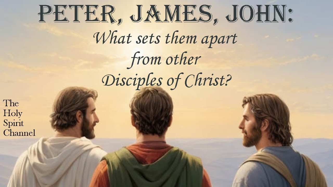 Peter, James, John: What sets them apart from other Disciples of Christ ...