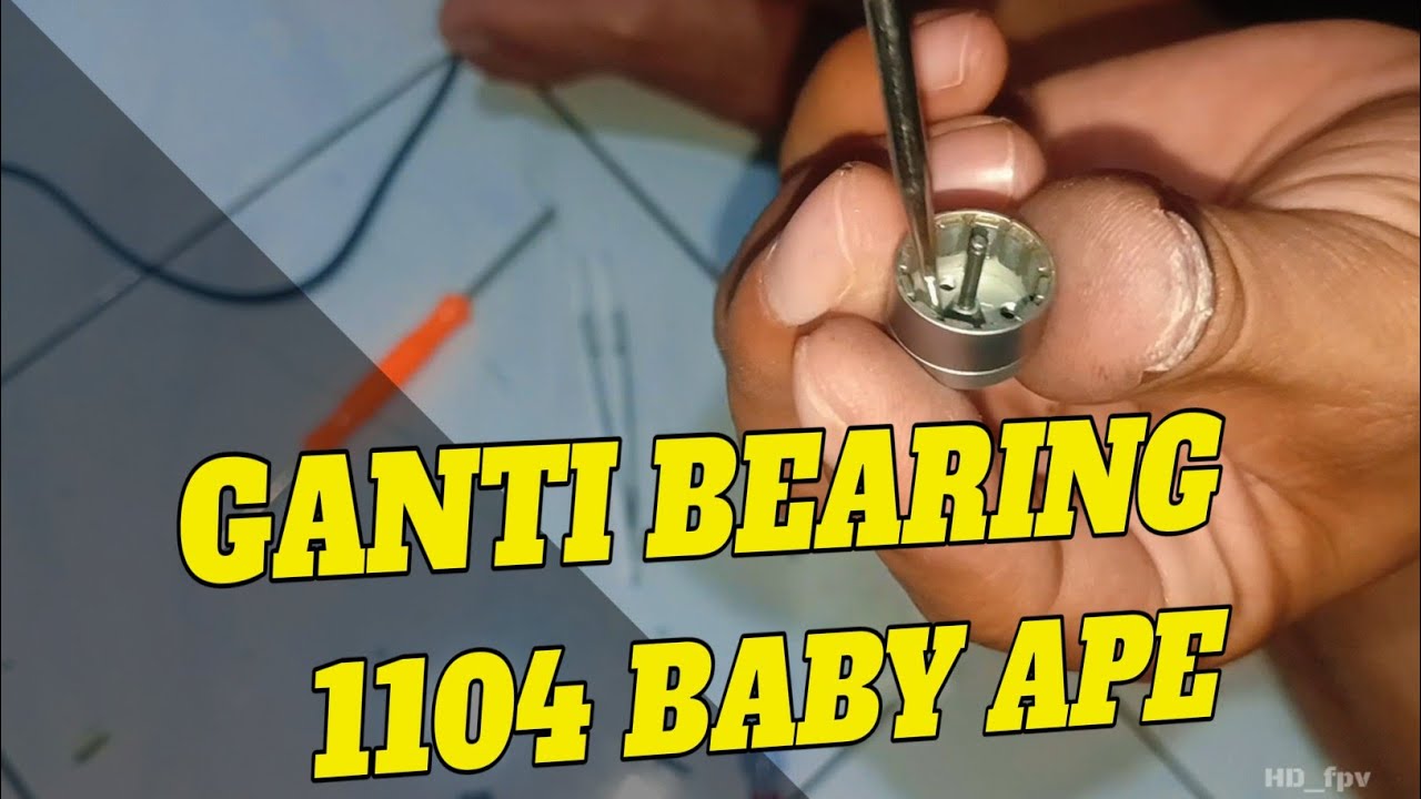 drone baby ape ganti bearing motor 1104 //oblak karena bearing pecah ...