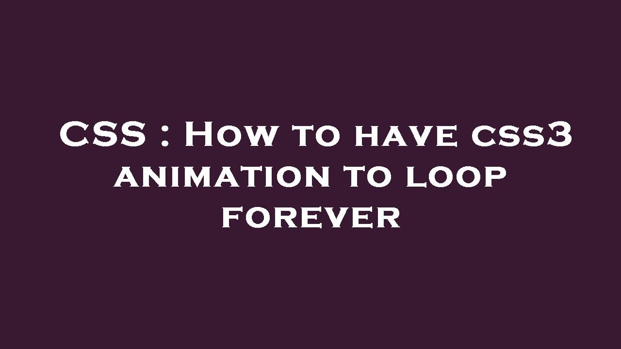 Css How To Have Css3 Animation To Loop Forever Youtube 9186