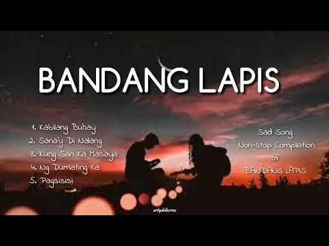 Bandang Lapis OPM Sad Song - Best Of Bandang Lapis Nonstop - Sad Song Nonstop Compilation ...