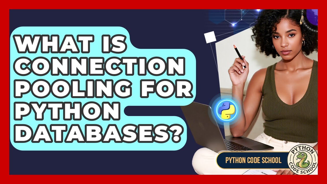What Is Connection Pooling For Python Databases? - Python Code School - YouTube