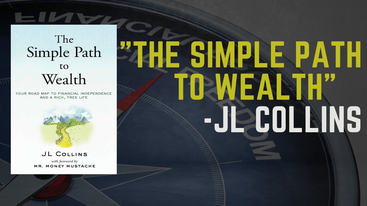 Summary Of The Simple Path To Wealth By Jl Collins Youtube