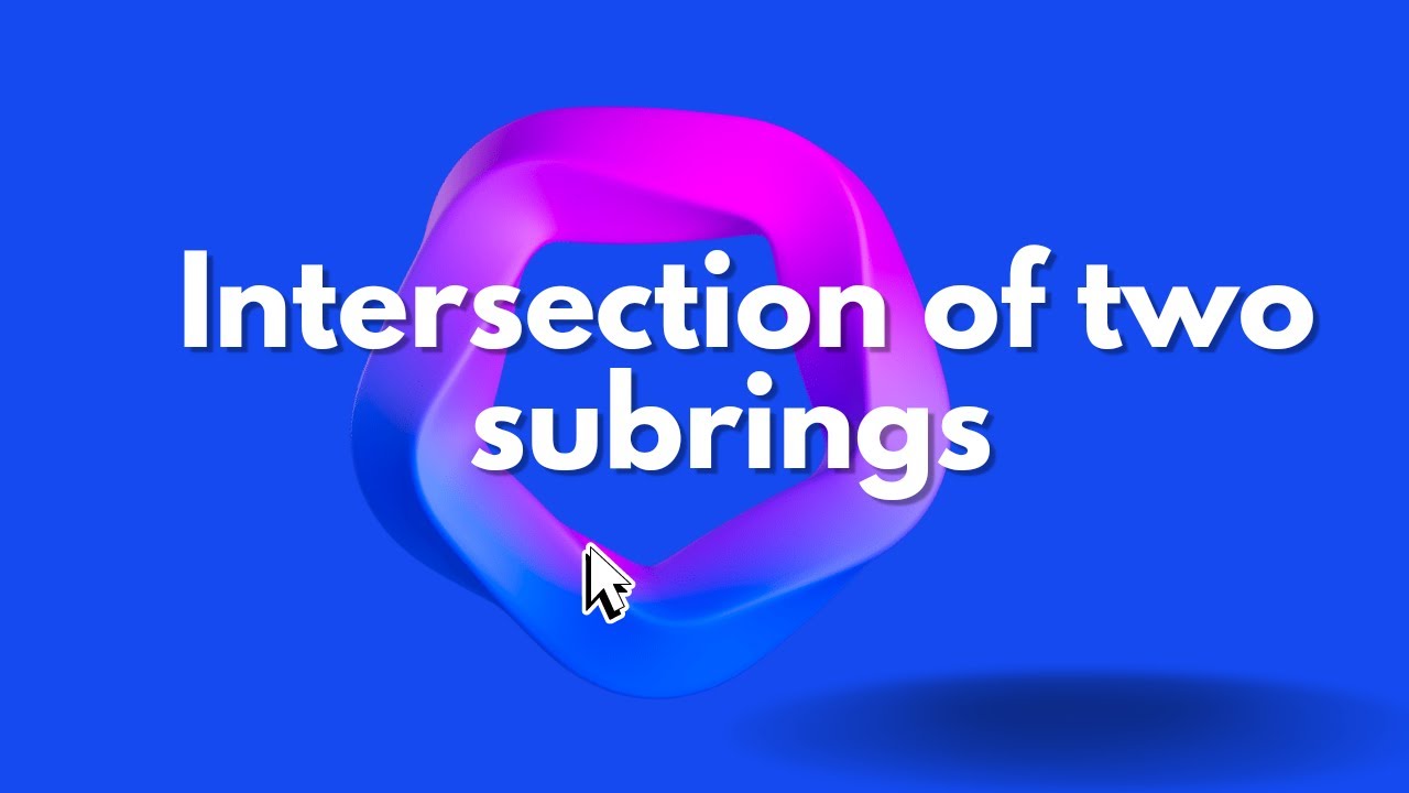Ring theory|Intersection of two subrings of a ring - YouTube