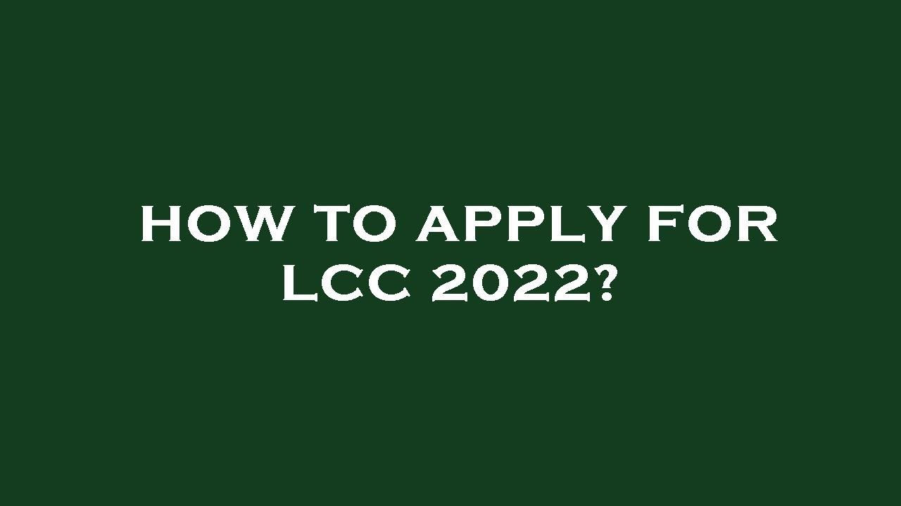 How to apply for lcc 2022? - YouTube