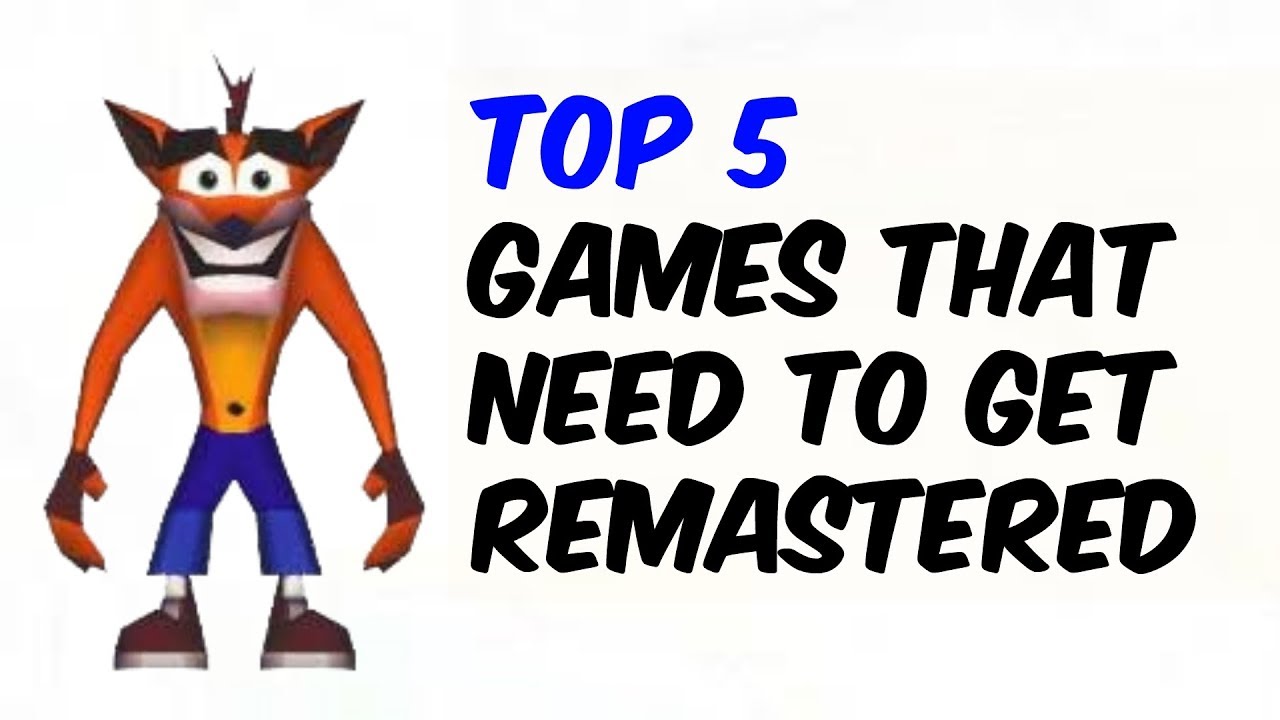 Top 5 Games That Need To Get Remastered YouTube top-5-games-that-need-to-get-remastered-youtube