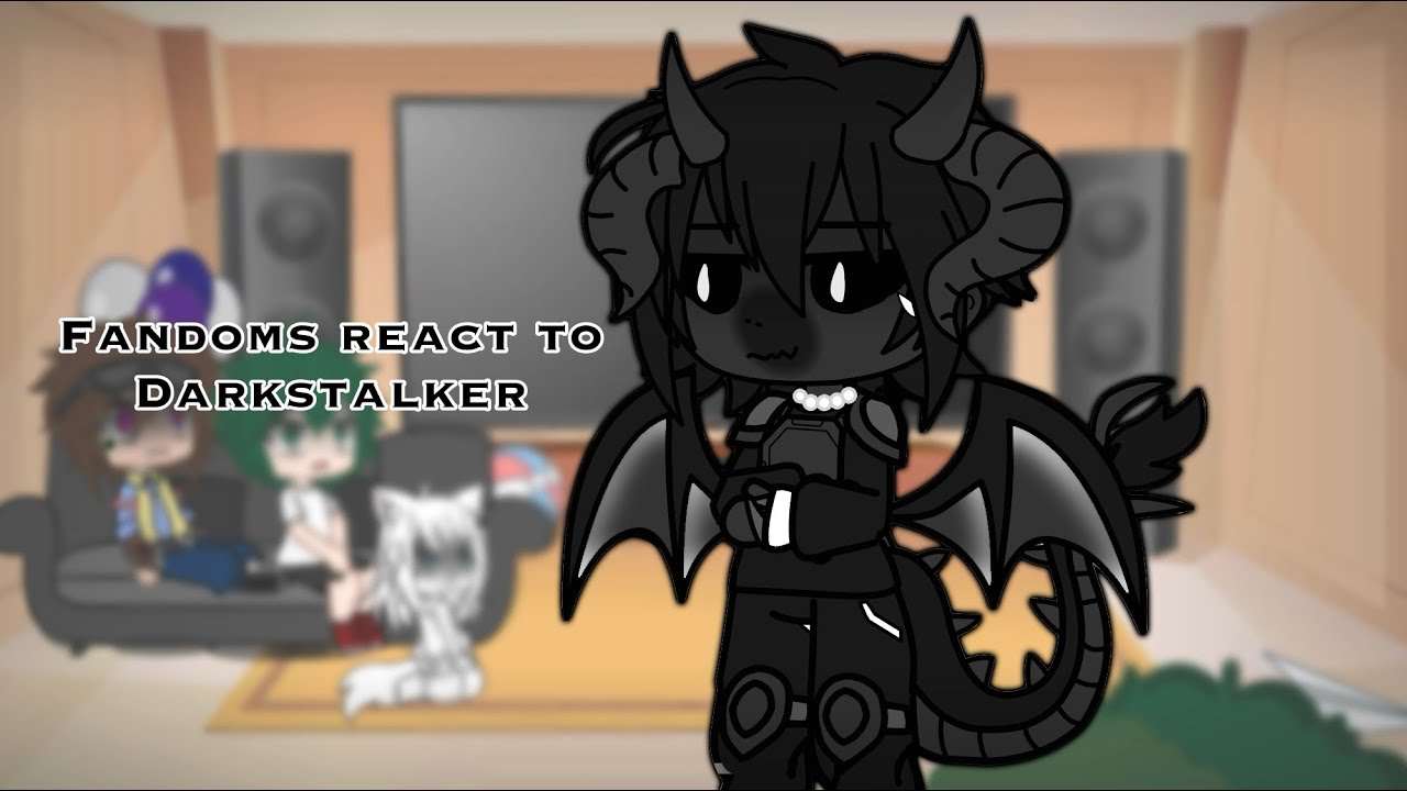 Fandoms react to Darkstalker/WoF!||• -WoF, WC, MHA, FNaF- Pt:1/4 - YouTube