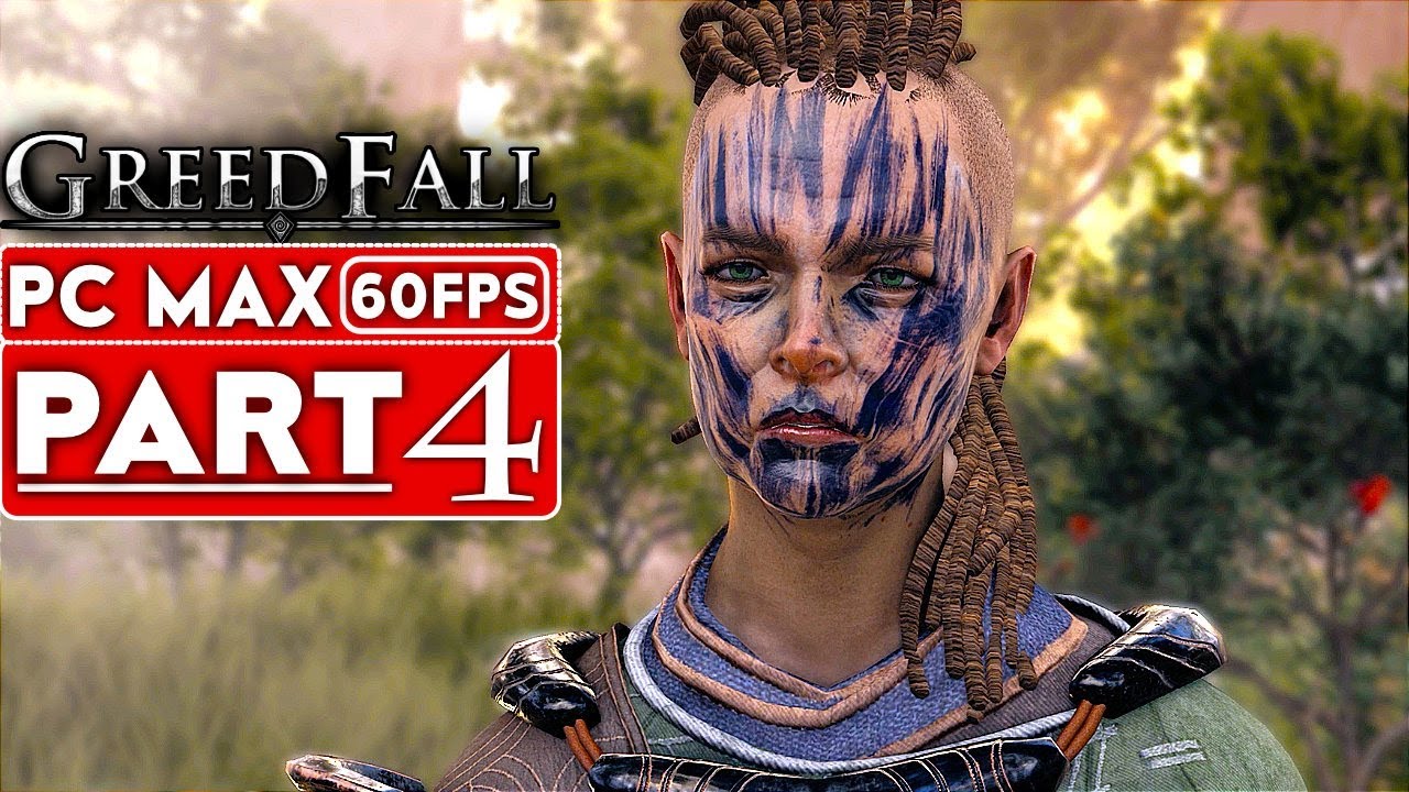 GREEDFALL Gameplay Walkthrough Part 4 [1080p HD 60FPS PC MAX SETTINGS ...