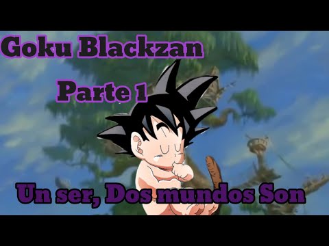 Goku Blackzan Parte 1 Un ser, Dos mundos Son