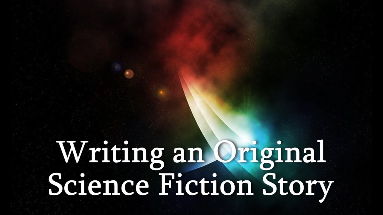 Tips For Writing An Original Sci Fi Story YouTube tips-for-writing-an-original-sci-fi-story-youtube