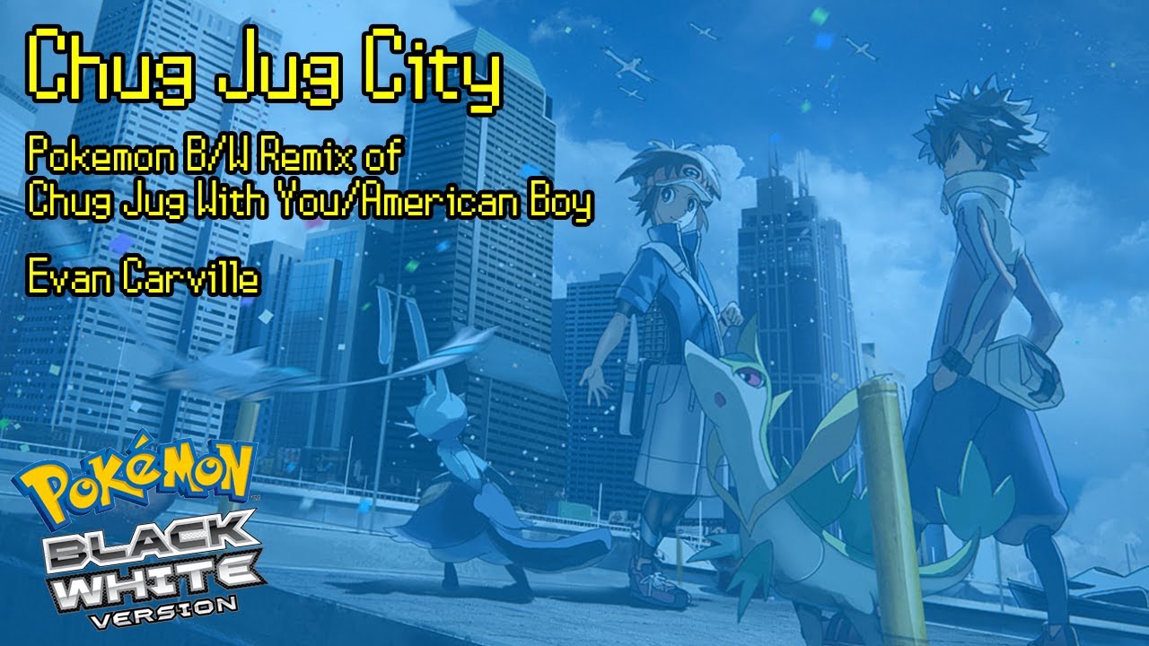 Chug Jug City - Pokemon B/W Remix of Chug Jug With You/American Boy ...