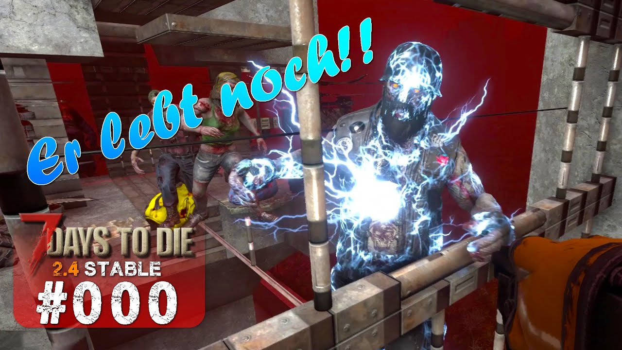7 Days to Die 2.4 - S7E000 | Er lebt noch!! | 7d2d Gameplay - YouTube