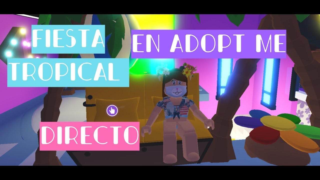 FIESTA TROPICAL EN ADOPT ME!!!! ROBLOX!!!! DIREQUEENPETSNEON (17-08-19 ...
