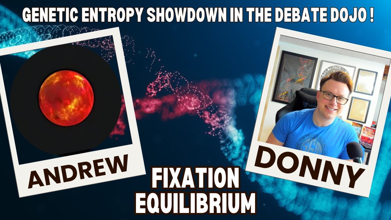 The Debate Dojo | Genetic Entropy & Fixation Equilibrium - Donny vs ...