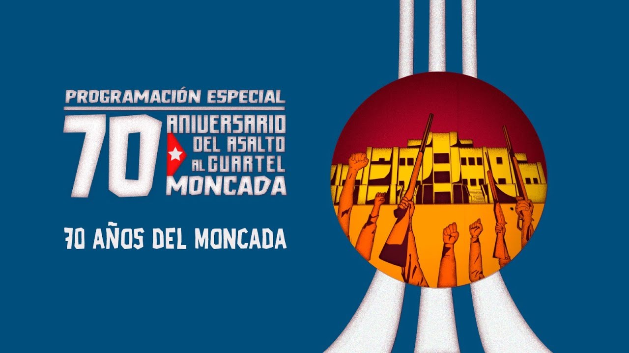Especiales 14 | Programación Especial: 70 años del Moncada - YouTube