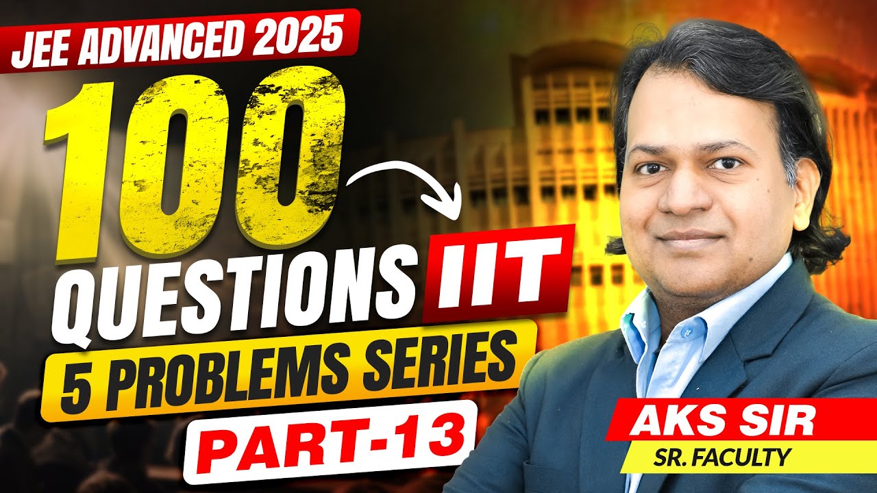 100 Questions to IIT – Day 13 🔥 | 5 Must-Solve JEE Advanced 2025 ...