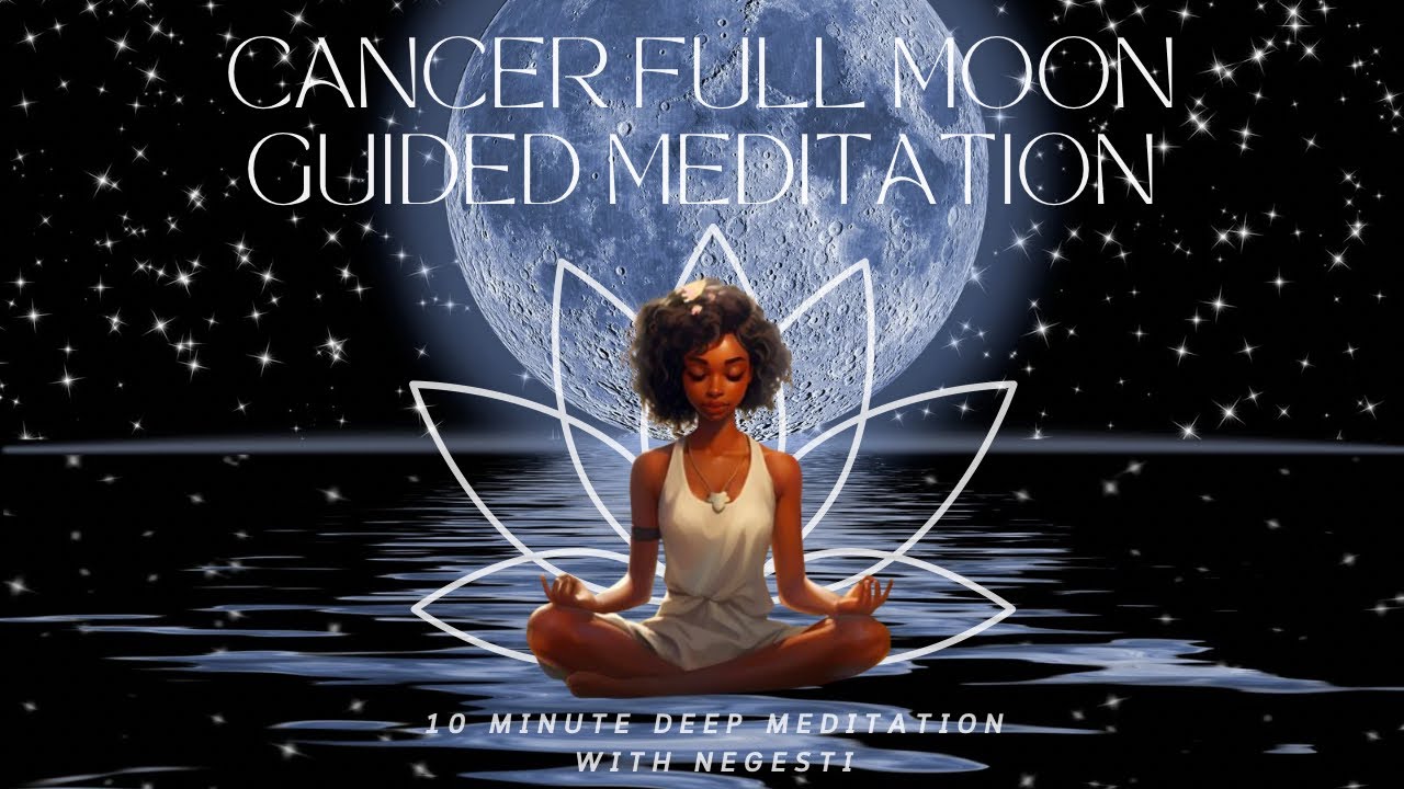 10 Minute Cancer Full Moon Guided Meditation- Healing Emotional Wounds ...