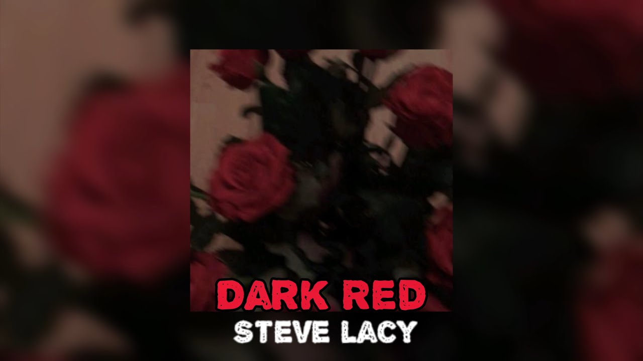 Dark Red - Steve Lacy (sped up) [Only you, my girl, only you, babe ...