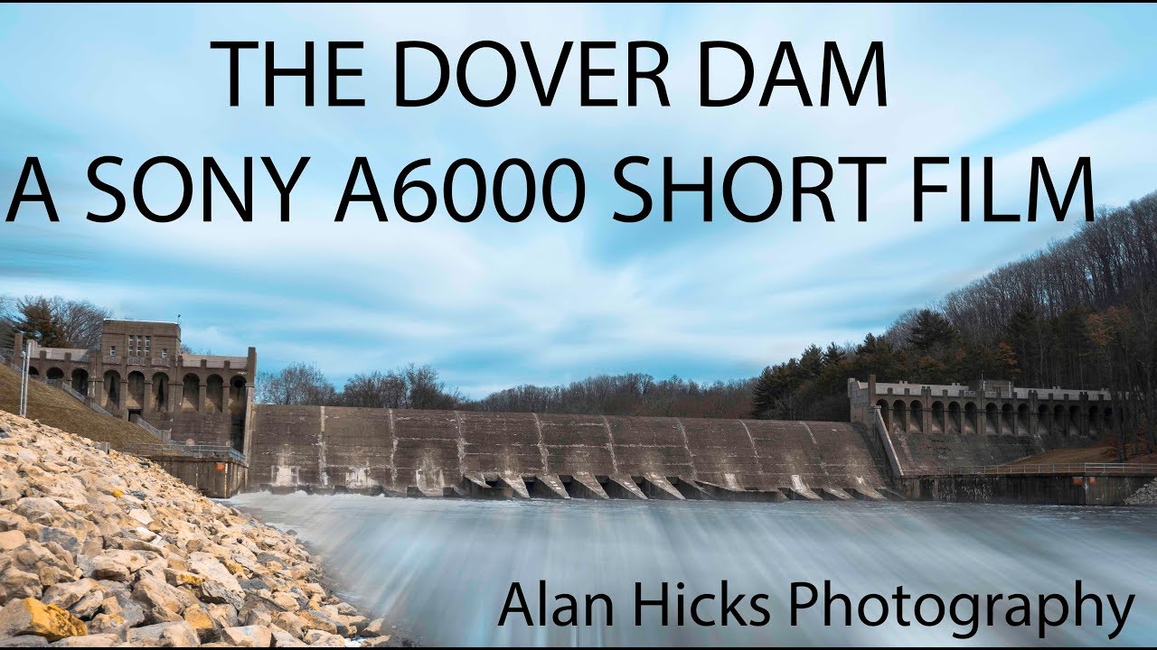 THE DOVER DAM - A SONY A6000 SHORT FILM - YouTube
