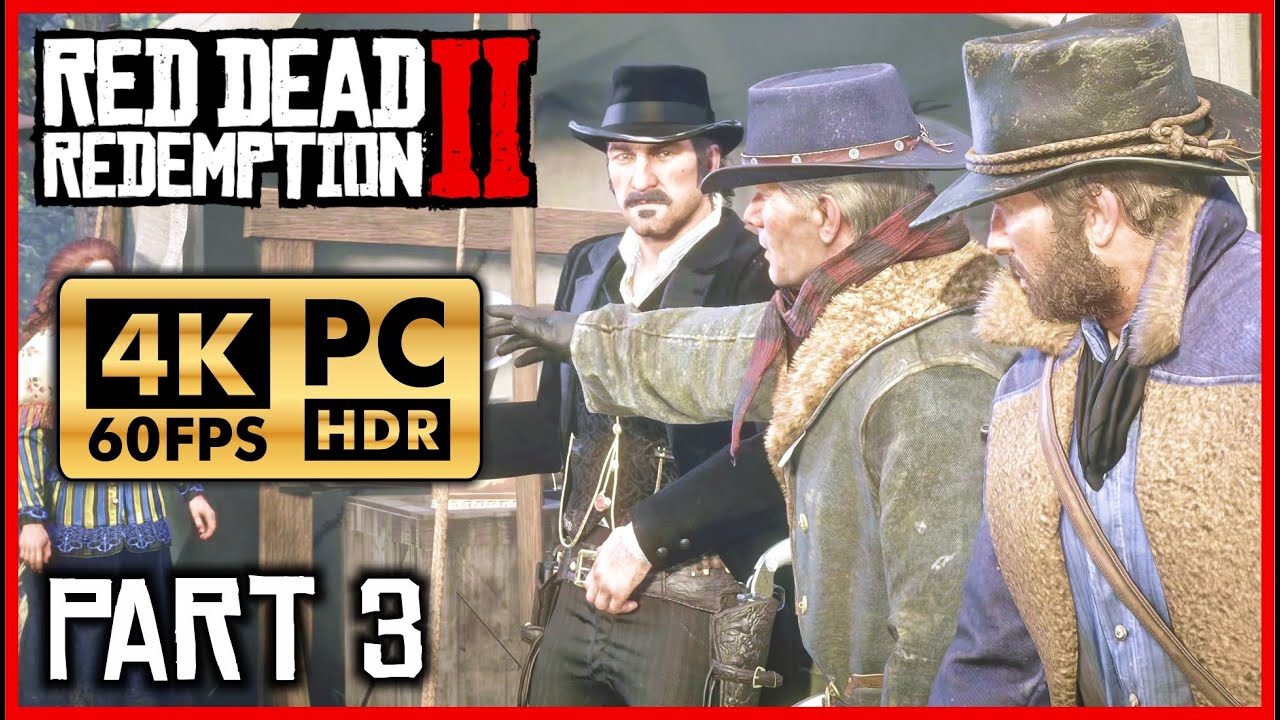 RED DEAD REDEMPTION 2 [PC 4K 60FPS HDR] Walkthrough Part 3 - Chapter 1 ...