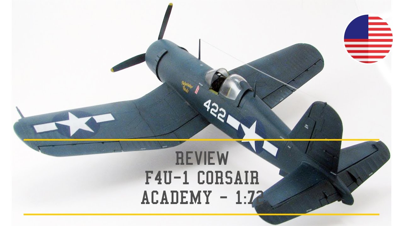 Review - F4U-1 CORSAIR - Academy -1/72 - ACA12457 - US - YouTube