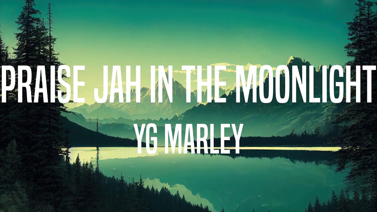 YG Marley - Praise Jah In The Moonlight (Lyrics) - YouTube