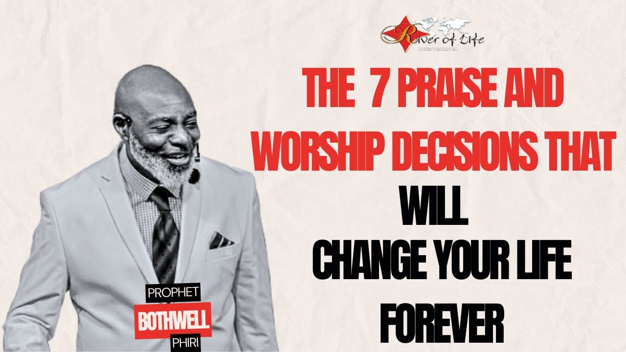 THE 7 PRAISE AND WORSHIP DECISIONS THAT WILL CHANGE YOUR LIFE FOREVER ...