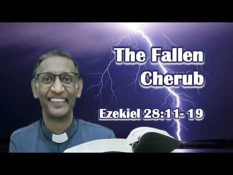 The Fallen Cherub - Ezekiel 28 vs 11- 19