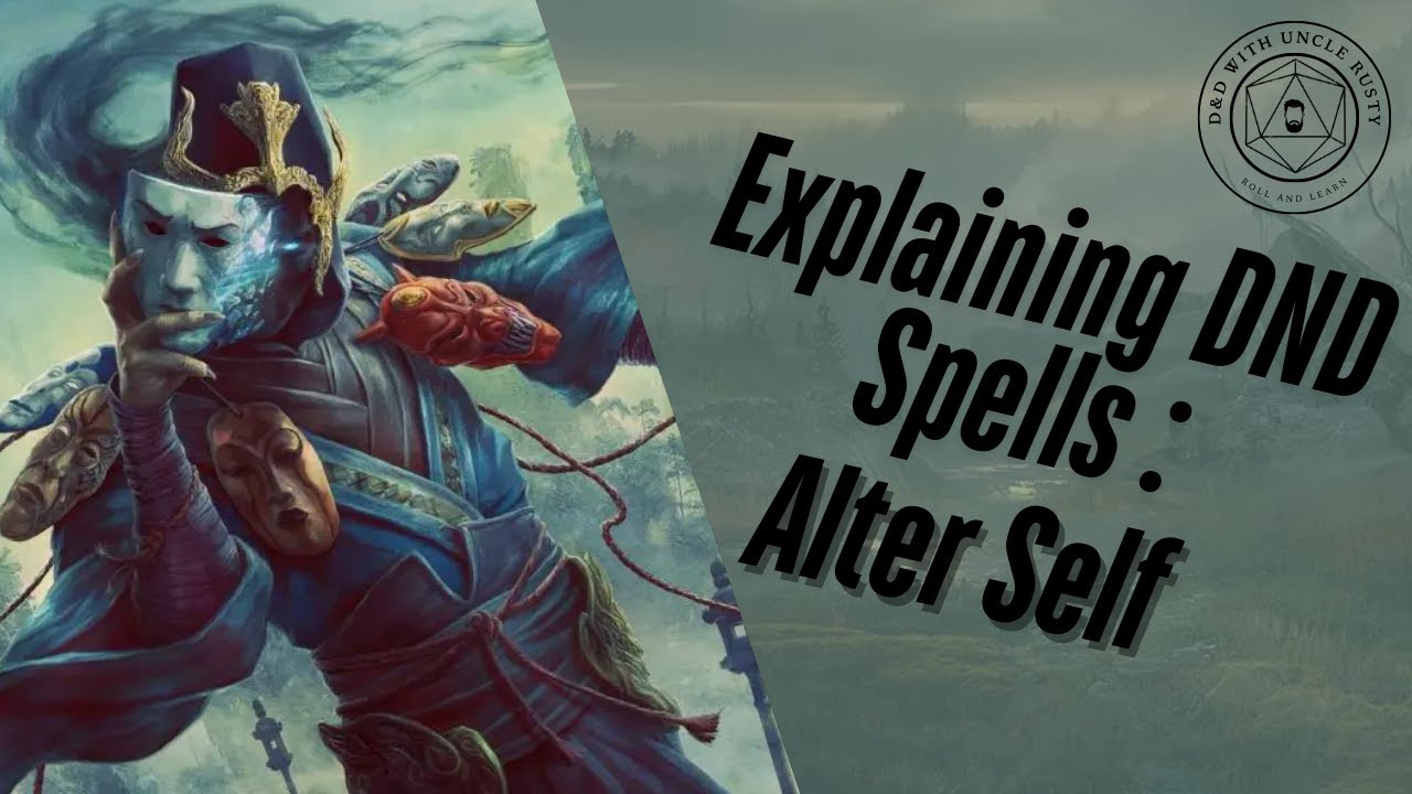 In-Depth D&D Spell Explanations - Alter Self | 2024 Edition - YouTube
