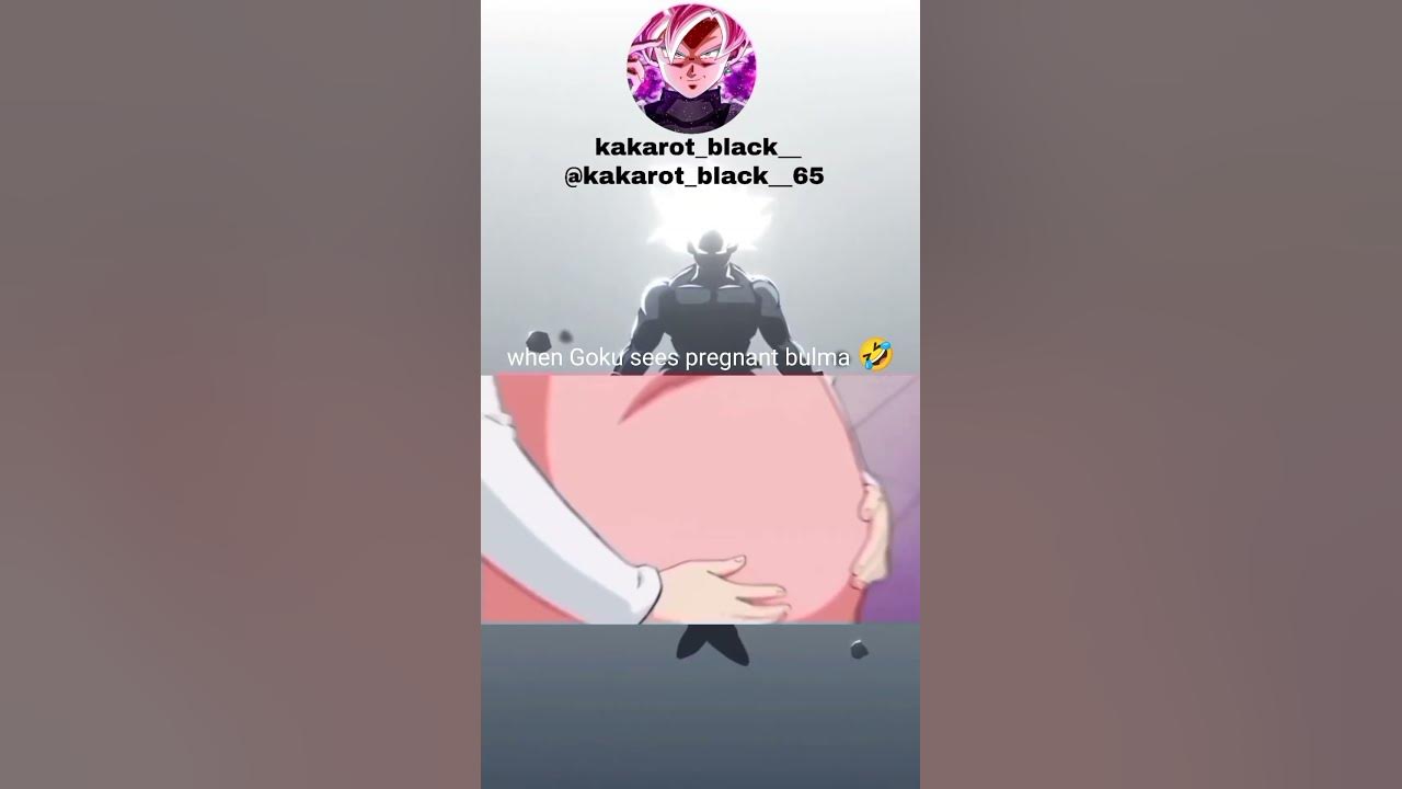 When Goku Sees Pregnant Bulma 🤣🤣 Youtube