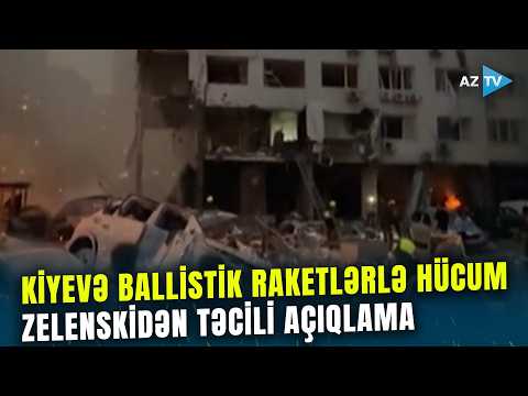 Kiyevə GENİŞMİQYASLI HÜCUM: BALLİSTİK RAKETLƏRİN hamısı hədəfə çatdı – Zelenskidən AÇIQLAMA
