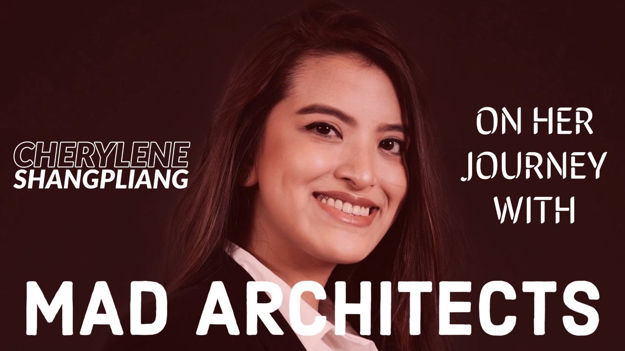 AR. CHERYLENE SHANGPLIANG on JOURNEY WITH MAD ARCHITECTS | Part - 1 ...