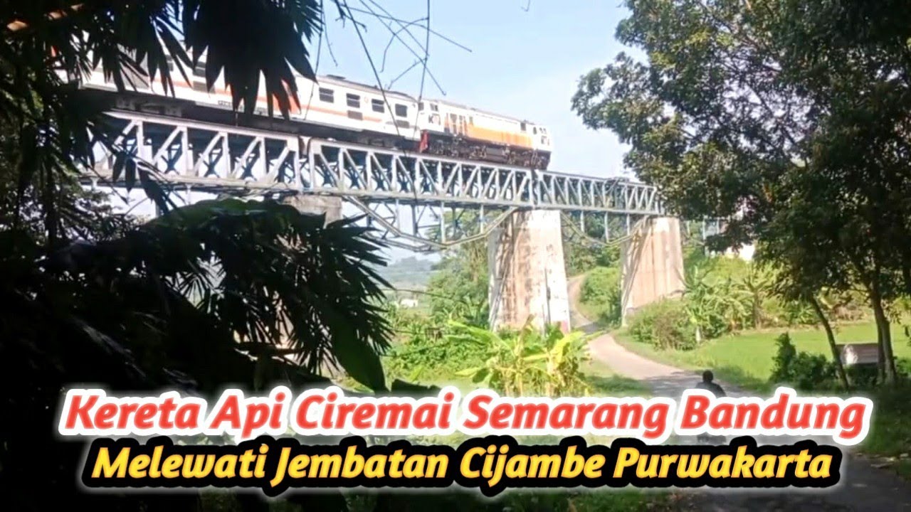 KERETA API CIREMAI MELEWATI JEMBATAN KERETA CIJAMBE PURWAKARTA ‼️ - YouTube