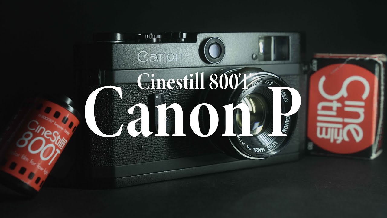 Canon P 能夠媲美 Leica M Cameras｜Shooting Cinestill 800T｜Canon best Full ...