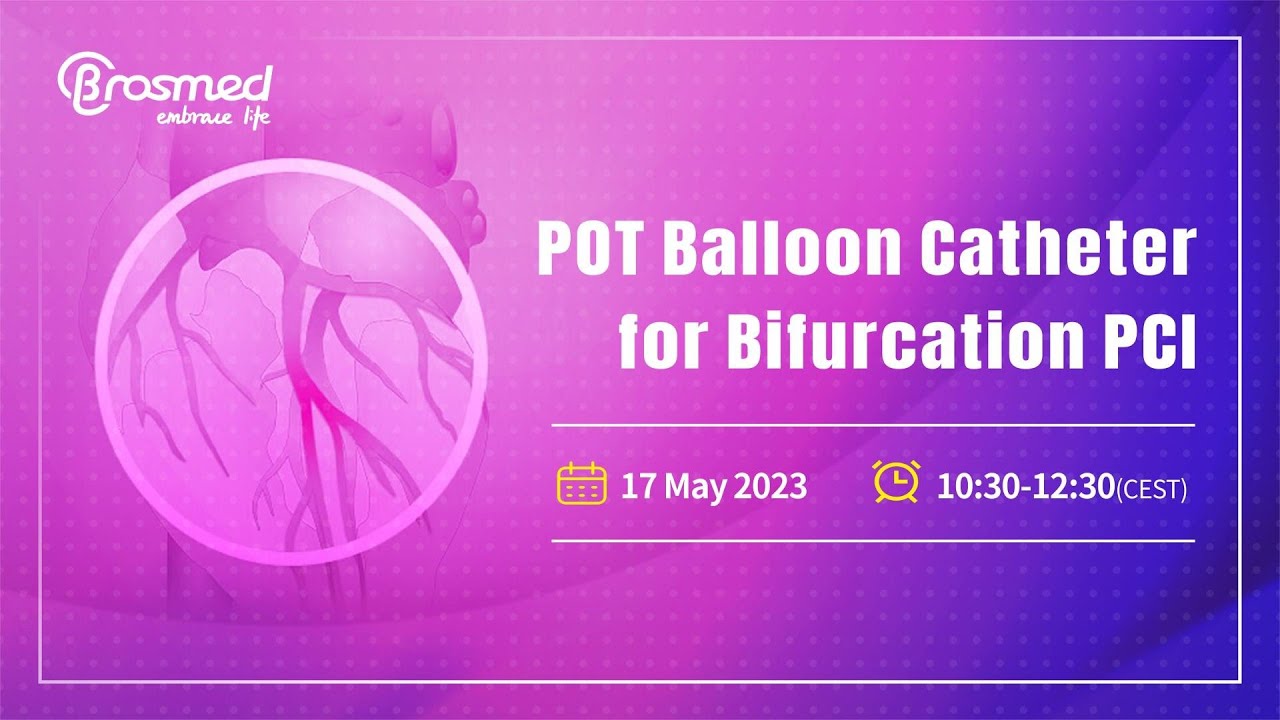 Featured Session | POT™ Balloon Catheter For Bifurcation PCI. May. 17 ...