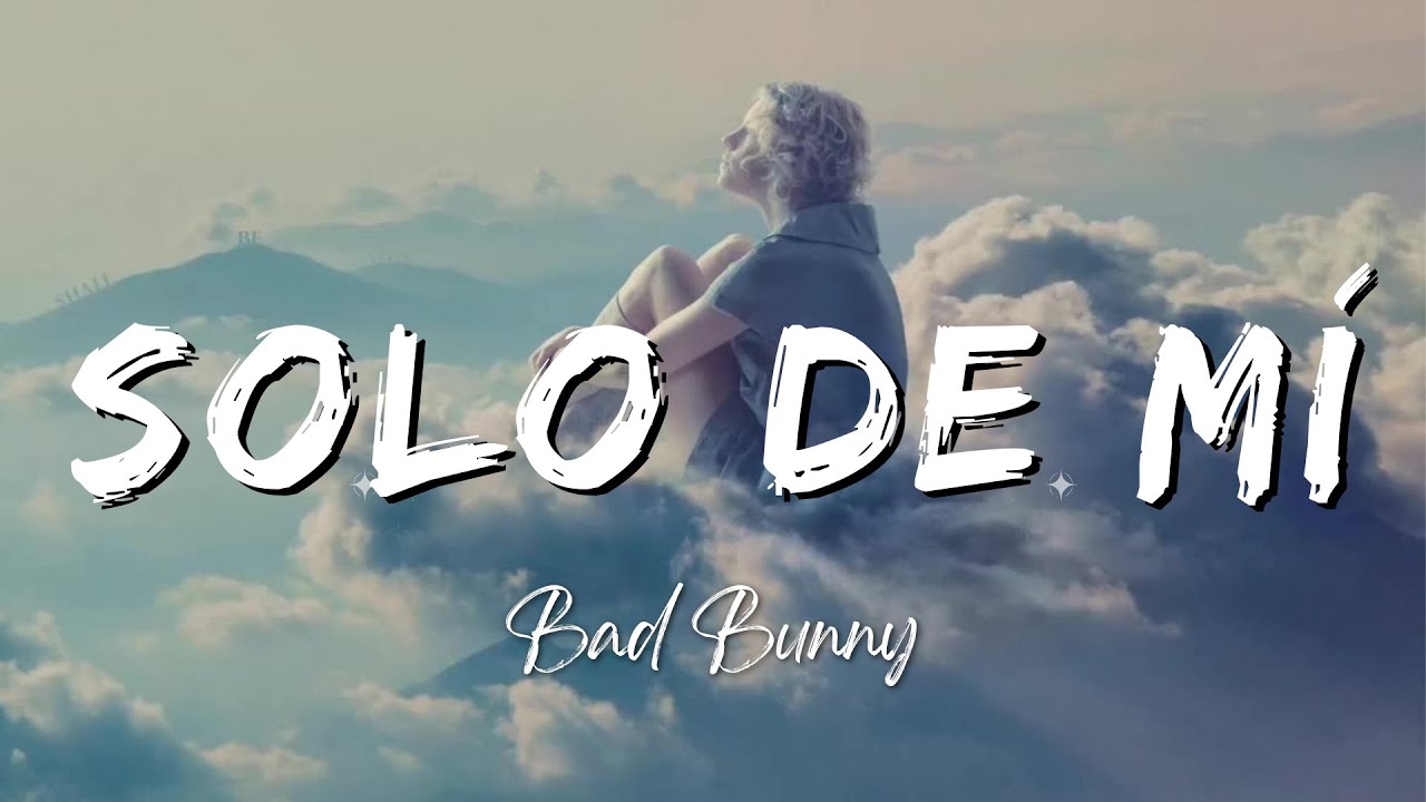 BAD BUNNY - SOLO DE MÍ (Lyrics/Letra) - YouTube